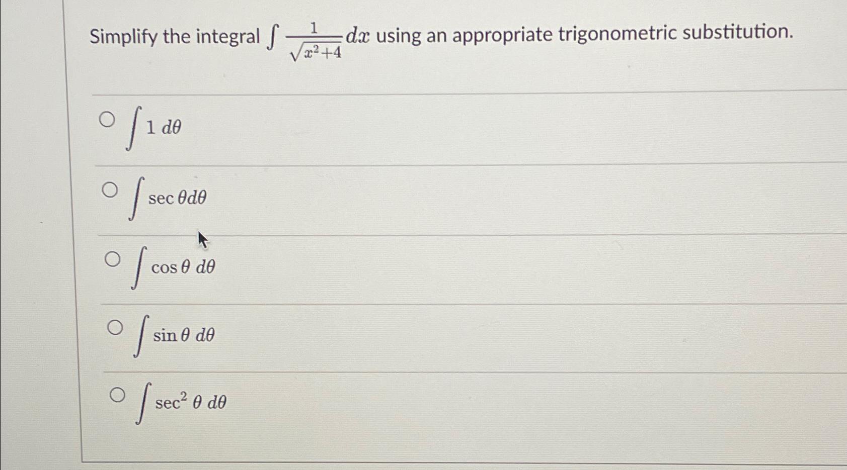Solved Simplify the integral ∫﻿﻿1x2+42dx ﻿using an | Chegg.com