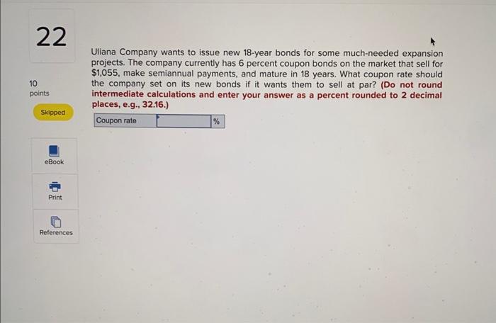 Solved Uliana Company wants to issue new 18 -year bonds for | Chegg.com