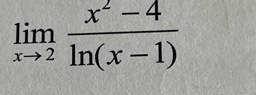 Solved limx→2x2-4ln(x-1) | Chegg.com