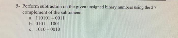 Solved 5- Perform subtraction on the given unsigned binary | Chegg.com