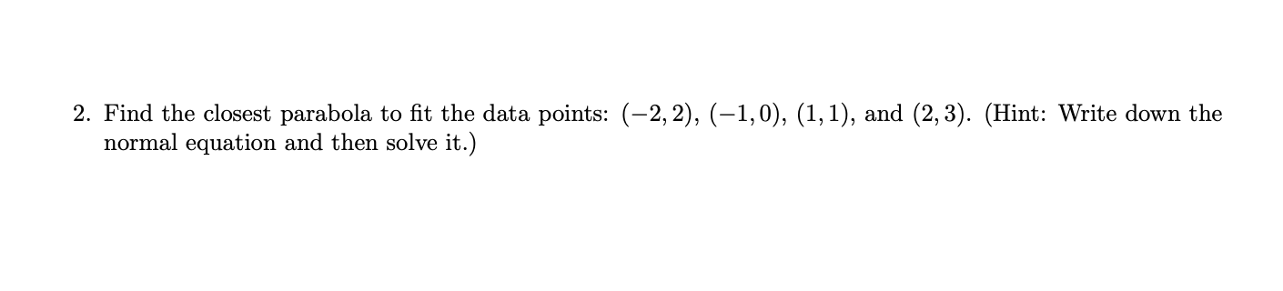 Solved Find the closest parabola to fit the data points: | Chegg.com