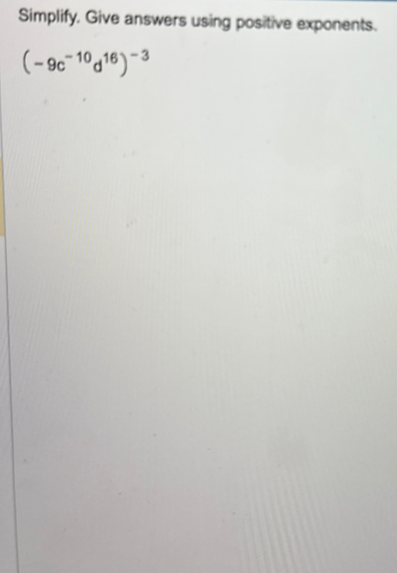 Solved Simplify. Give answers using positive | Chegg.com