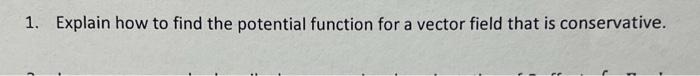 Solved 1. Explain how to find the potential function for a | Chegg.com