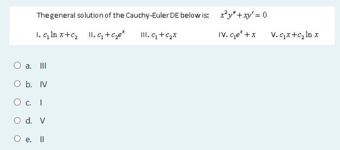 Solved The general solution of the Cauchy-Euler DE below is: | Chegg.com