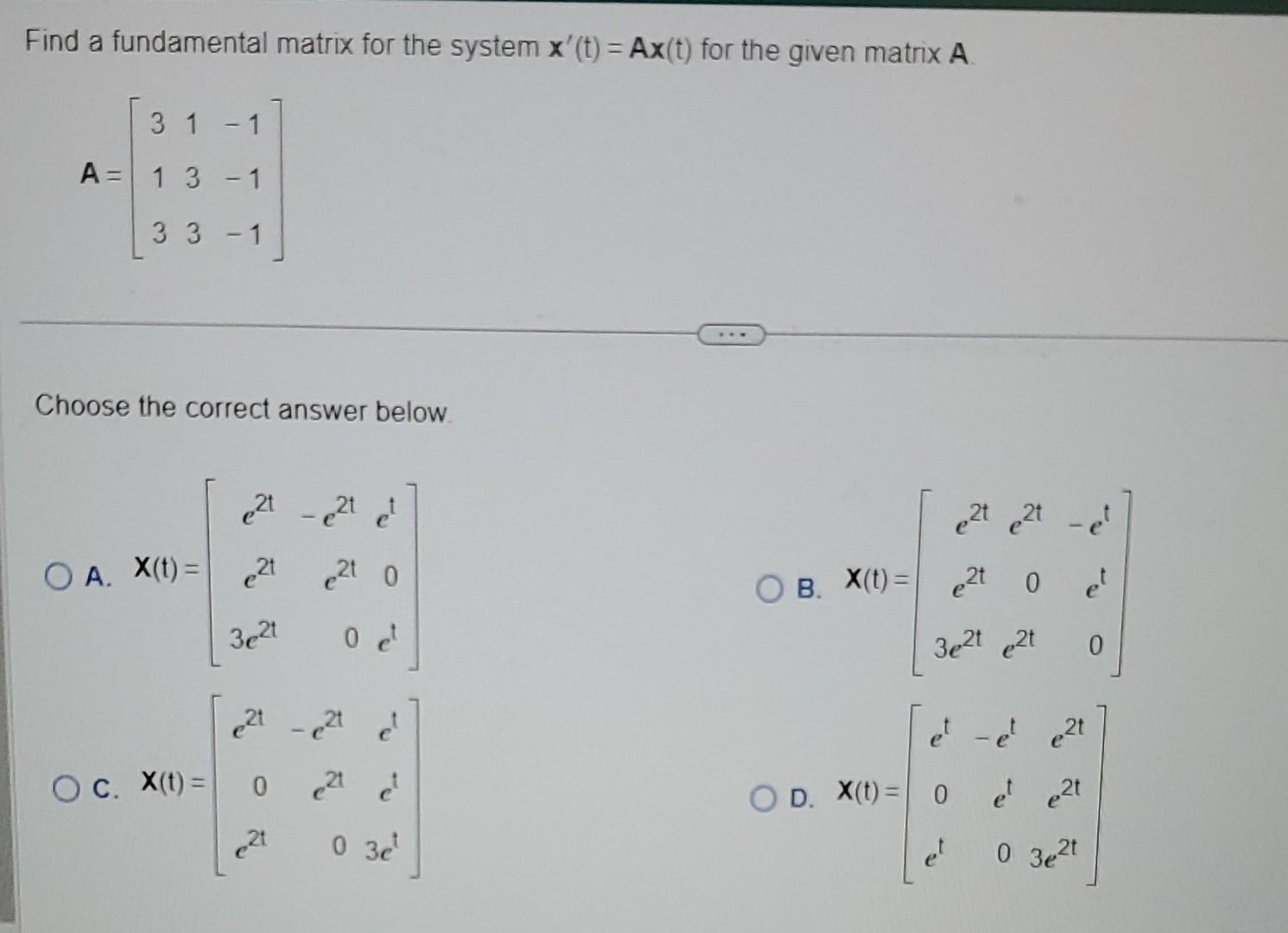Solved Find a fundamental matrix for the system x′(t)=Ax(t) | Chegg.com