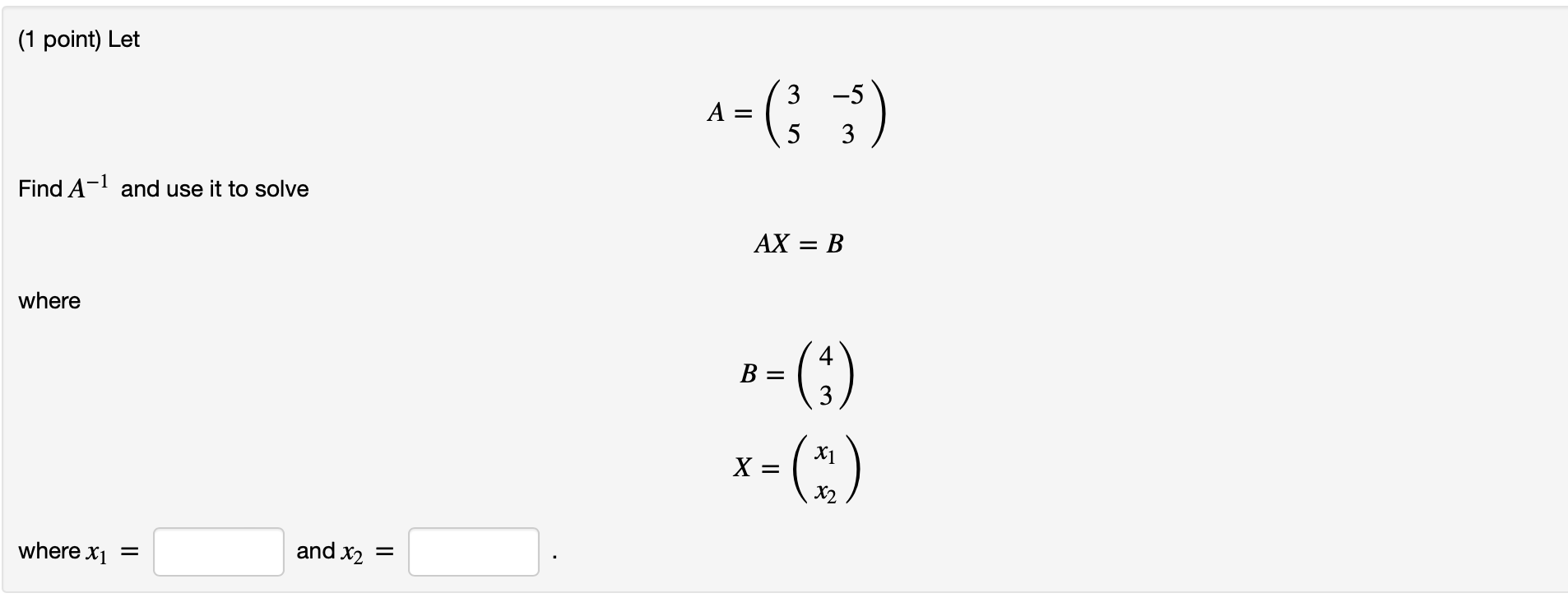 Solved (1 ﻿point) ﻿LetA=([3,-5],[5,3])Find A-1 ﻿and use it | Chegg.com