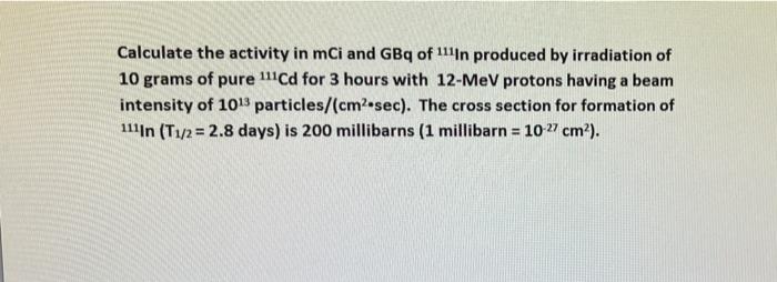 Solved Calculate the activity in mCi and GBq of 1111n | Chegg.com