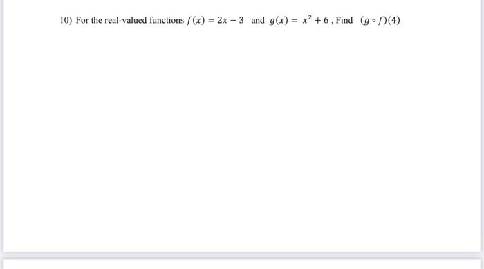 Solved 10) For the real-valued functions f(x)=2x−3 and | Chegg.com