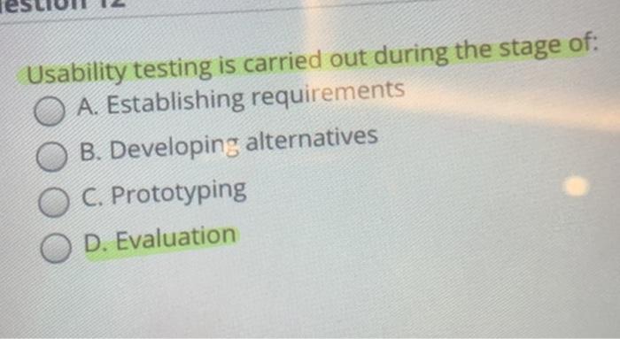 Usability testing is carried out during the stage of: | Chegg.com
