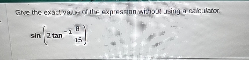 Solved Give the exact value of the expression without using | Chegg.com