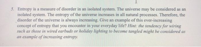 Solved 5. Entropy is a measure of disorder in an isolated | Chegg.com