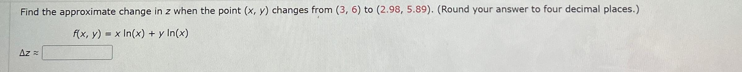 Solved Find the approximate change in z ﻿when the point | Chegg.com