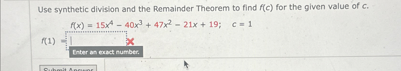 Use synthetic division and the Remainder Theorem to | Chegg.com