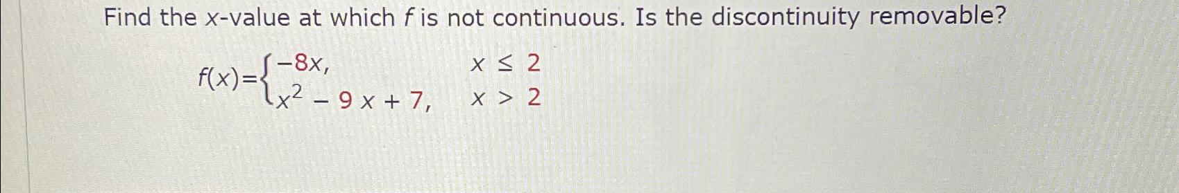 Solved Find the x-value at which f ﻿is not continuous. Is | Chegg.com