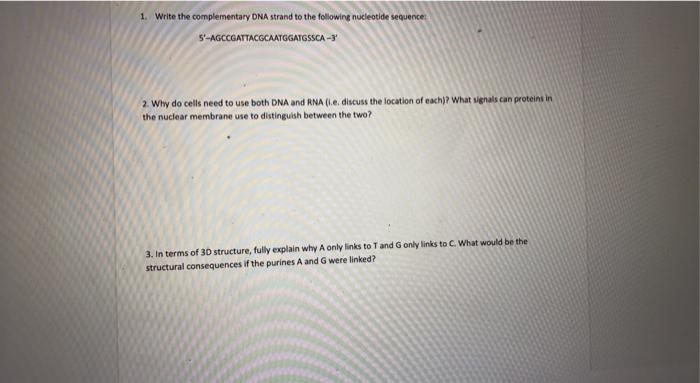 Solved 1. Write the complementary DNA strand to the | Chegg.com