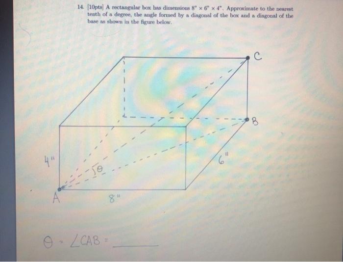 Solved 14. [10pts) A rectangular box has dimensions 8" x 6" | Chegg.com