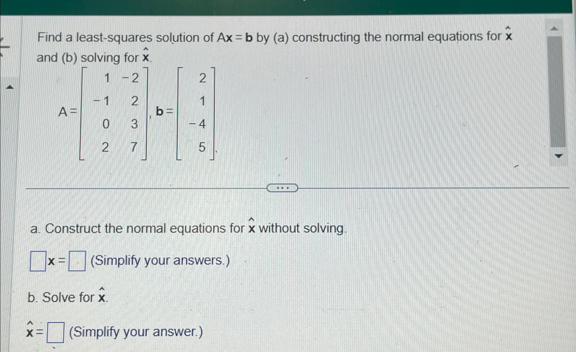 Solved Find a least-squares solution of Ax=b ﻿by (a) | Chegg.com