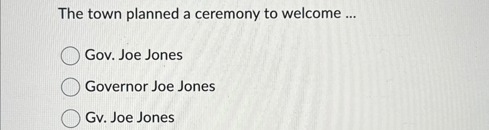 Solved The town planned a ceremony to welcome ...Gov. Joe | Chegg.com