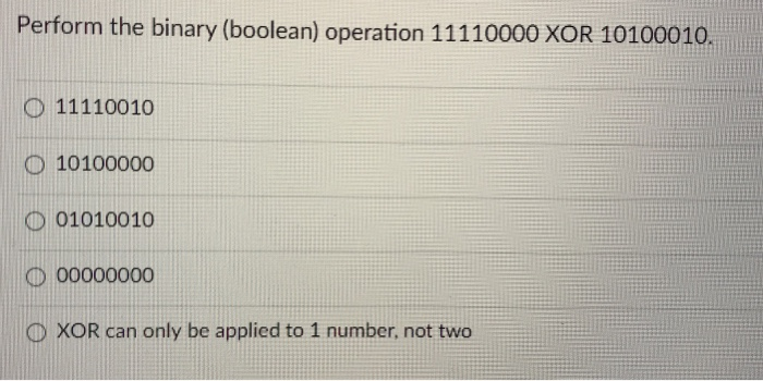 Solved Perform the binary (boolean) operation 11110000 XOR | Chegg.com