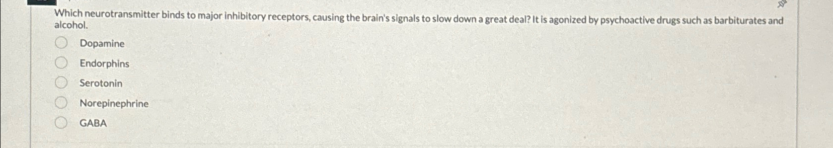 Solved Which neurotransmitter binds to major inhibitory | Chegg.com