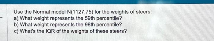 Solved Use the Normal model N(1127,75) for the weights of | Chegg.com