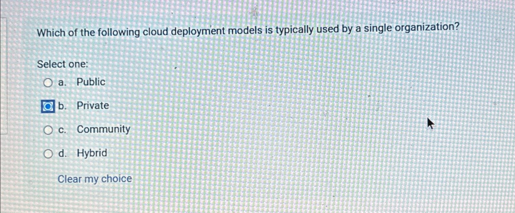 Solved Which of the following cloud deployment models is | Chegg.com