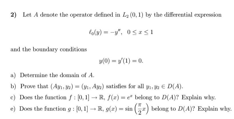 Solved 2) Let A denote the operator defined in L2 (0,1) by | Chegg.com