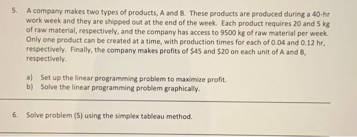 Solved 5. A company makes two types of products, A and B. | Chegg.com