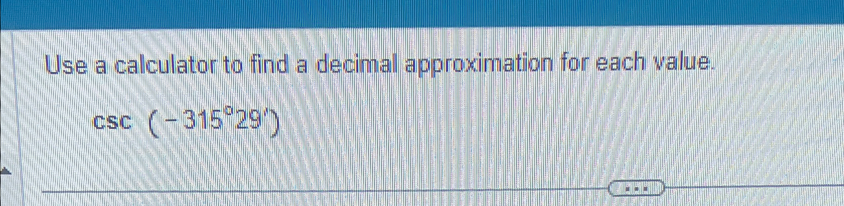 Solved Use a calculator to find a decimal approximation for | Chegg.com