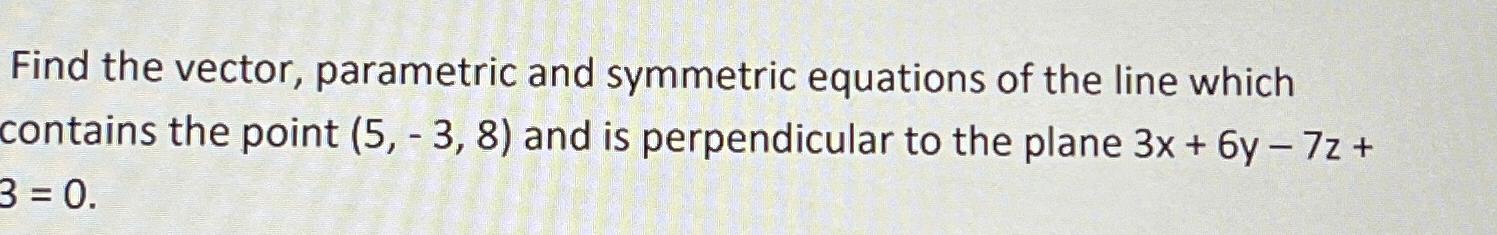 Solved Find the vector, parametric and symmetric equations | Chegg.com