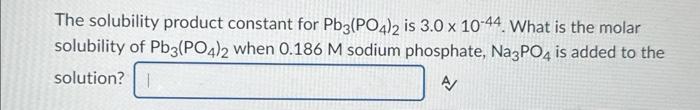 Solved The solubility product constant for Pb3(PO4)2 is | Chegg.com