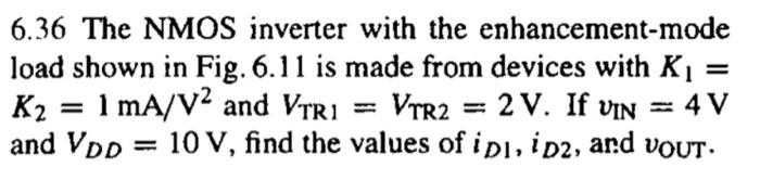 Solved 6.36 The NMOS inverter with the enhancement-mode load | Chegg.com