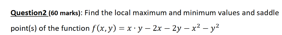 Solved Question2 (60 ﻿marks): Find the local maximum and | Chegg.com