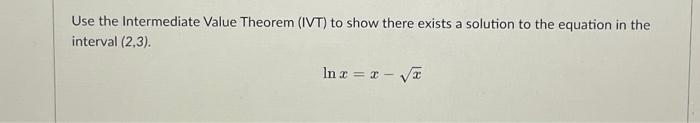 Solved Use the Intermediate Value Theorem (IVT) to show | Chegg.com