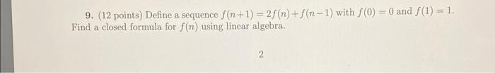 Solved 9. (12 points) Define a sequence f(n+1)=2f(n)+f(n−1) | Chegg.com