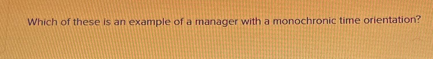 Solved Which of these is an example of a manager with a | Chegg.com