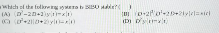 Solved Which of the following systems is BIBO stable? ( ) | Chegg.com