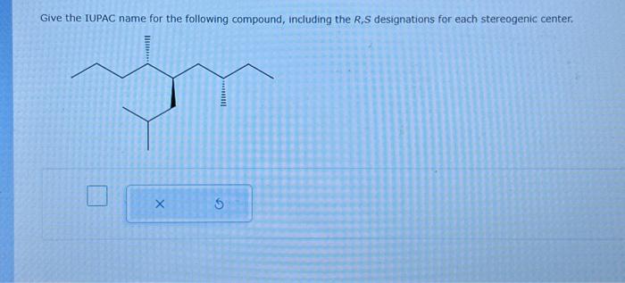 Solved Give the IUPAC name for the following compound, | Chegg.com