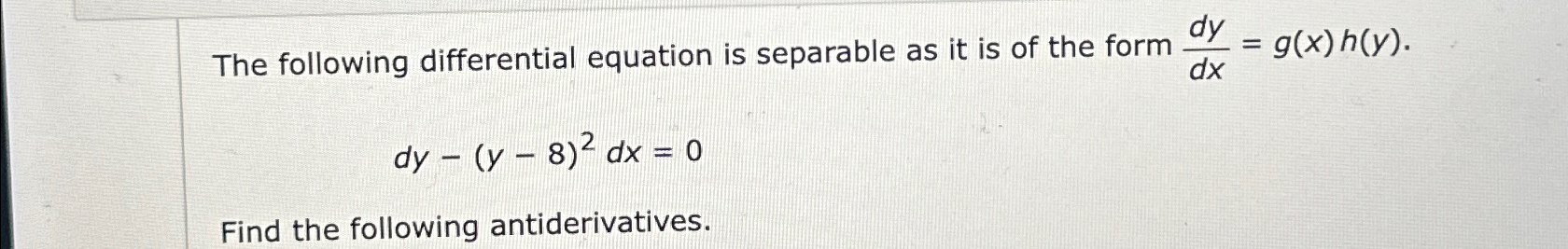 Solved The following differential equation is separable as | Chegg.com