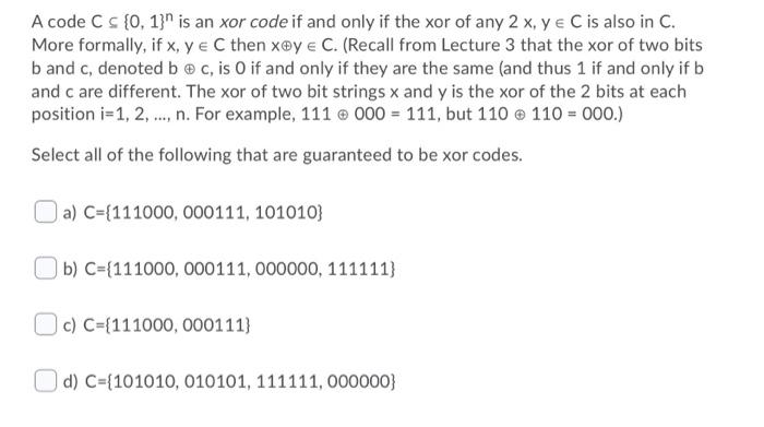 Solved A code C = {0, 1}" is an xor code if and only if the | Chegg.com