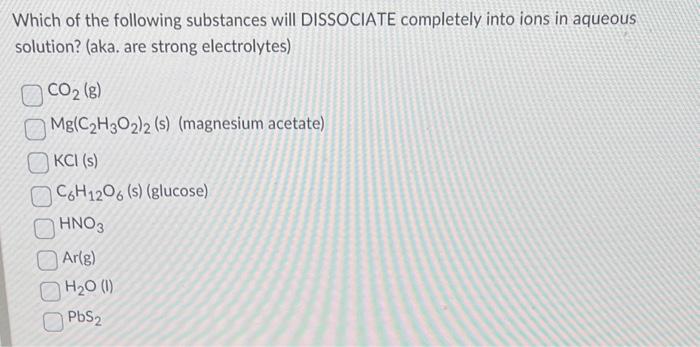 Solved Which of the following substances will DISSOCIATE | Chegg.com