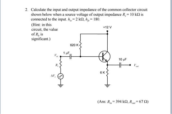 Solved 2. Calculate the input and output impedance of the | Chegg.com