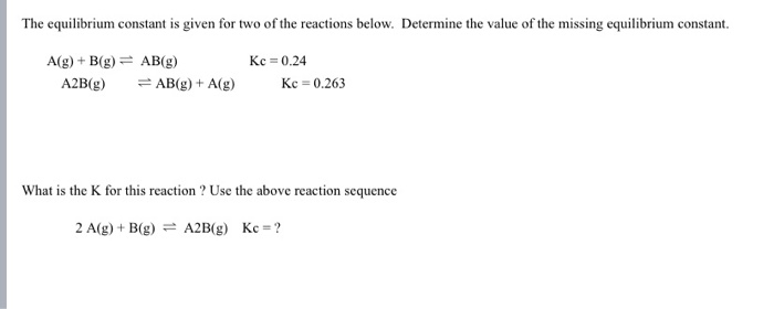 Solved The equilibrium constant is given for two of the | Chegg.com