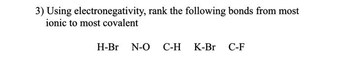 Solved 3) Using electronegativity, rank the following bonds | Chegg.com