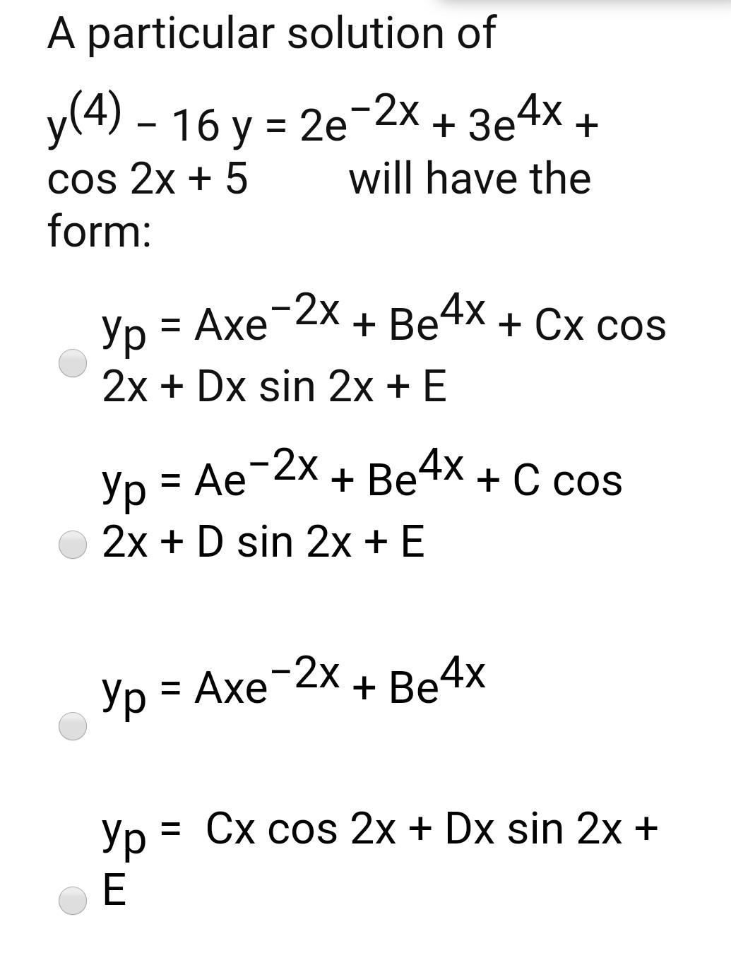 Solved A particular solution of y(4) – 16 y = 2e-2x + 3e4x + | Chegg.com