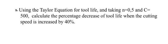 Solved 9-Using the Taylor Equation for tool life, and taking | Chegg.com
