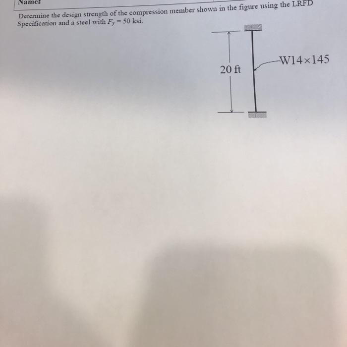 Solved Name: Determine the design strength of the | Chegg.com