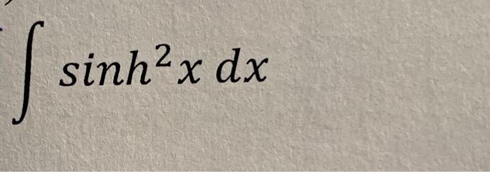 Solved sinh sinh2x dx | Chegg.com