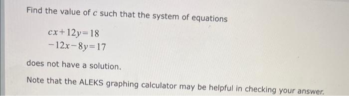 Solved Find the value of c such that the system of equations | Chegg.com