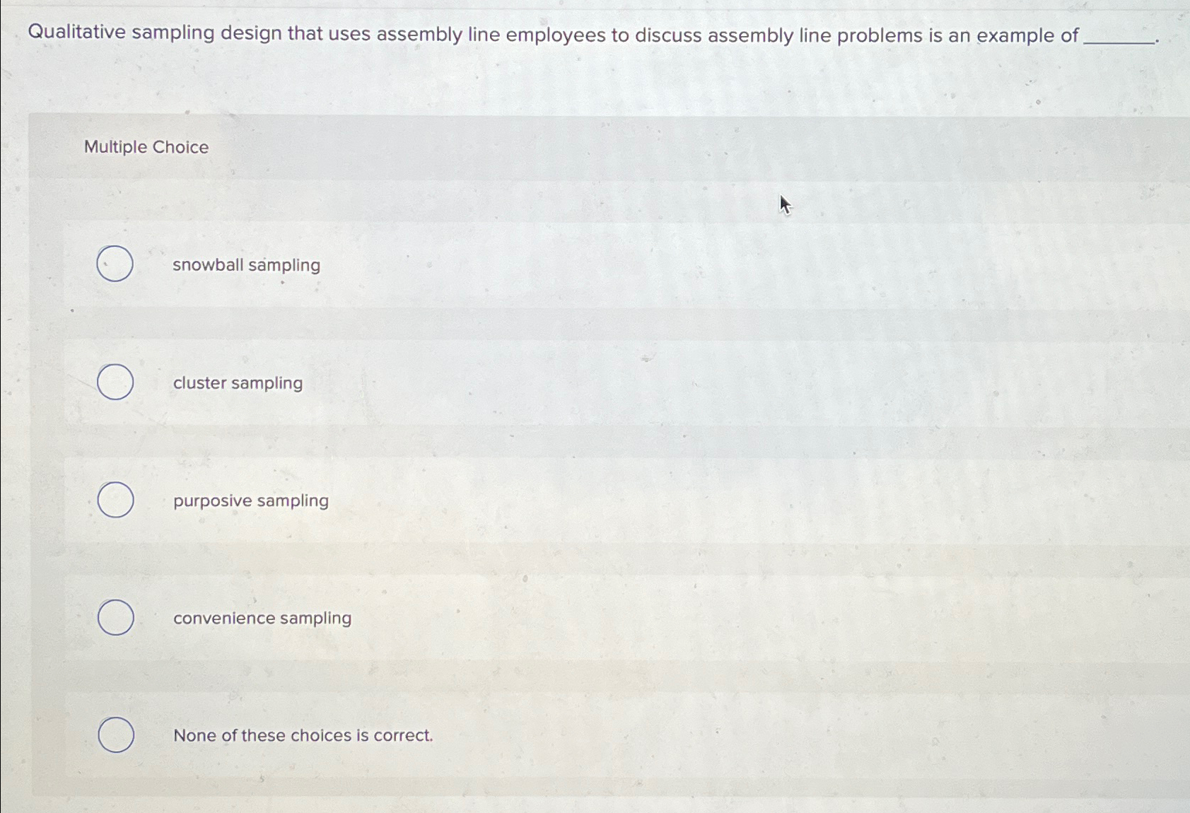 Solved Qualitative sampling design that uses assembly line | Chegg.com